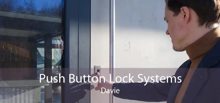 Push Button Lock Systems Davie | Affordable Push Button Lock Systems